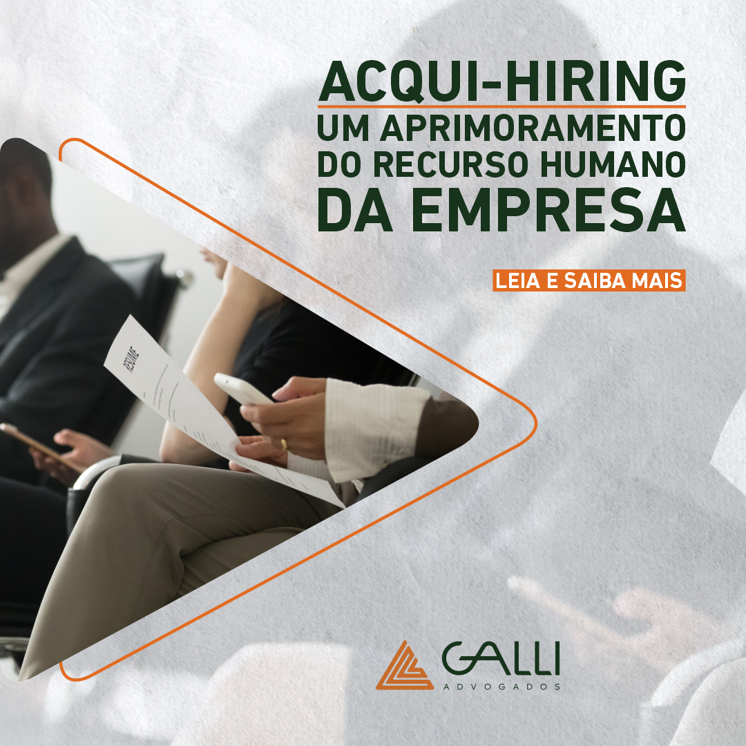 Acqui-Hiring: Um aprimoramento do recurso humano da empresa - GALLI ...